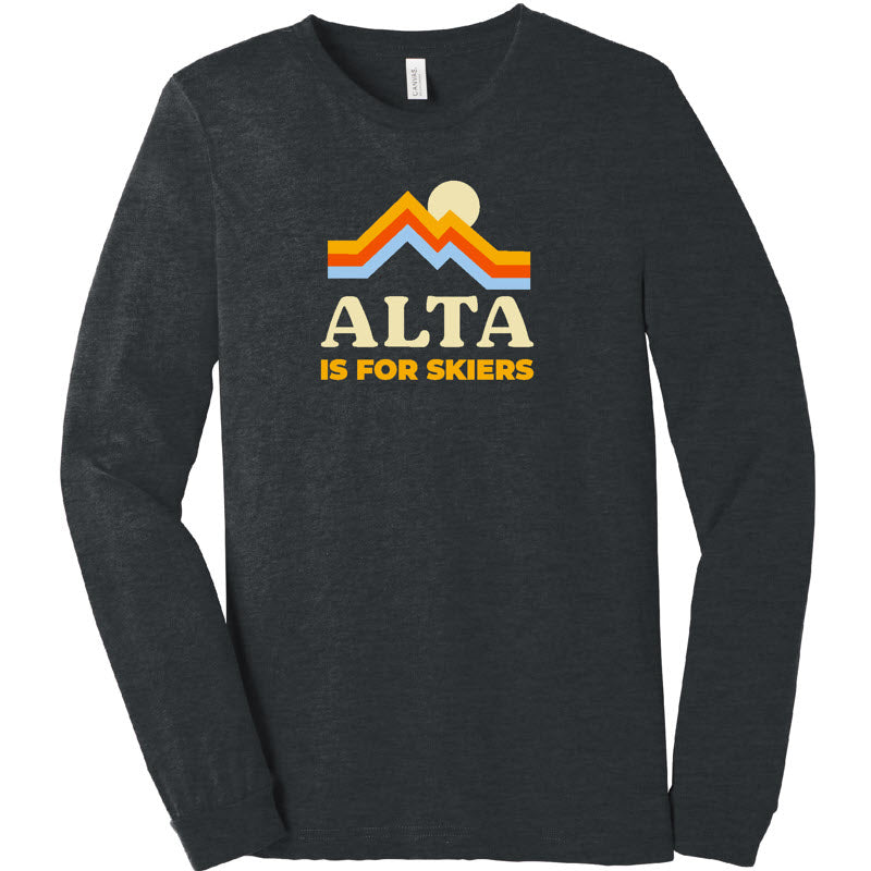 Alta Is For Skiers Long Sleeve T-shirt